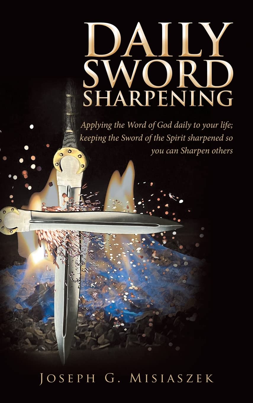 Daily Sword Sharpening: Applying the Word of God Daily to Your Life ...