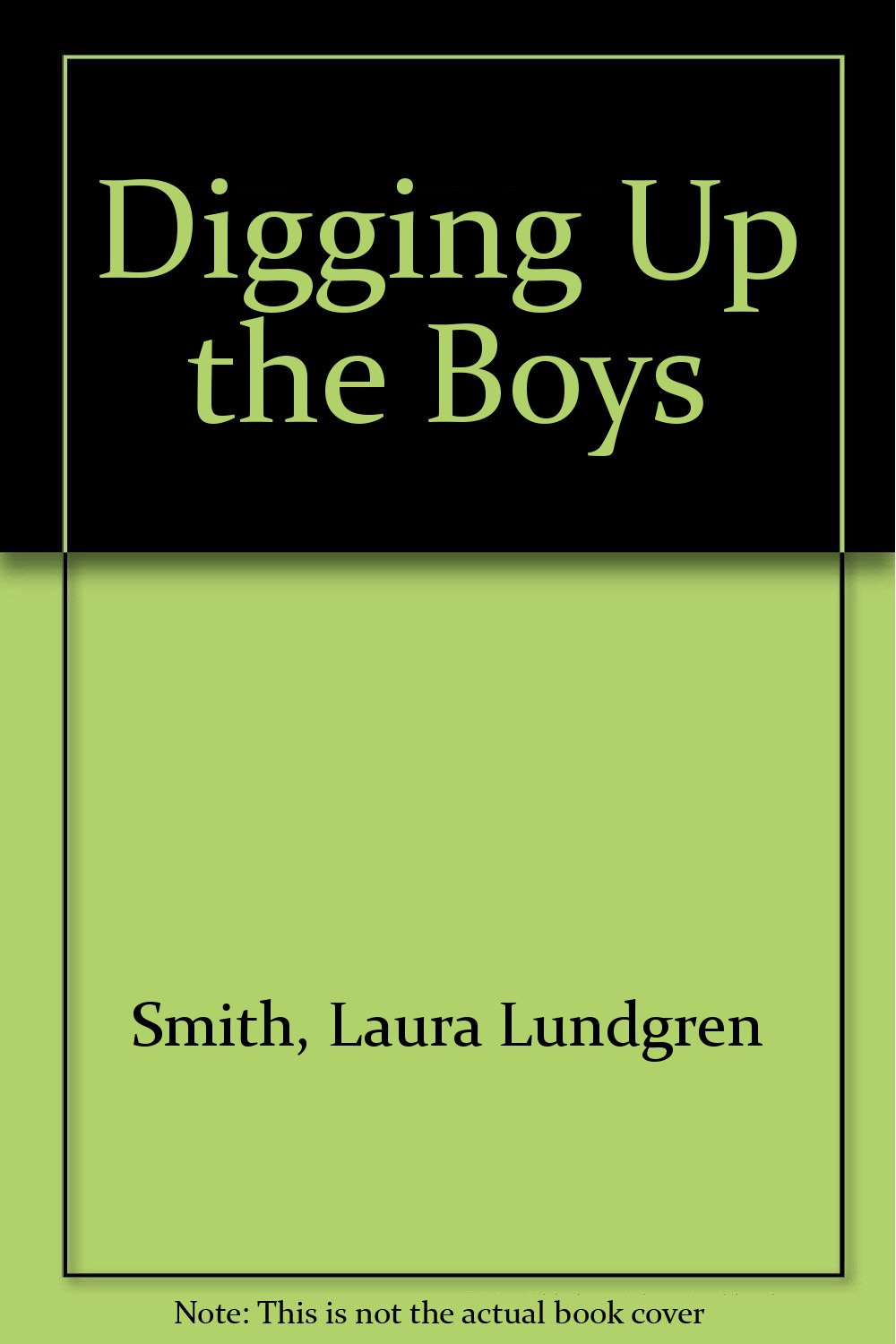 Digging Up the Boys: Laura Lundgren Smith: 9781903392508: Amazon.com: Books