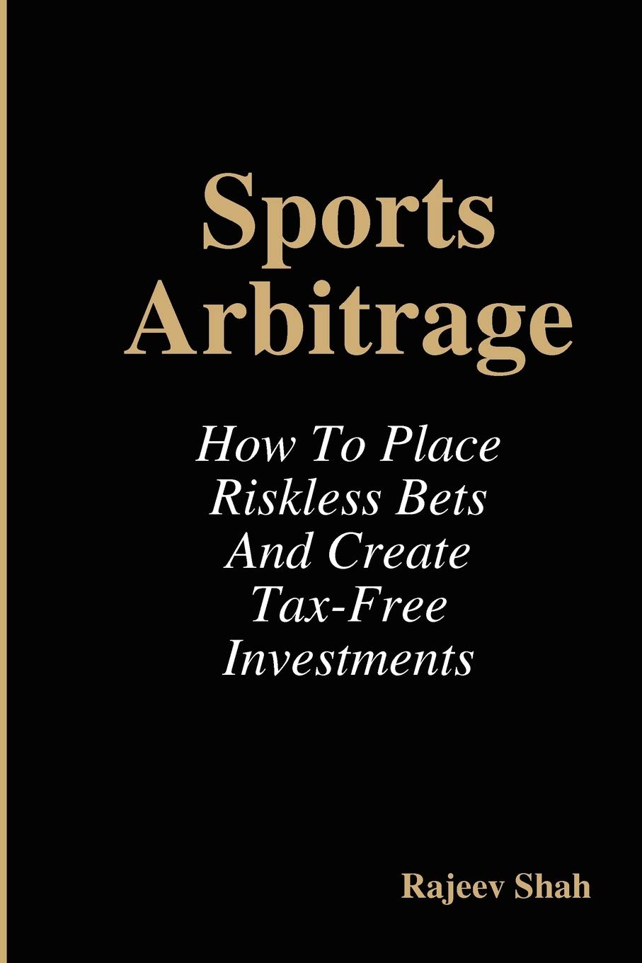 Sports Arbitrage - How To Place Riskless Bets & Create Tax-Free ...