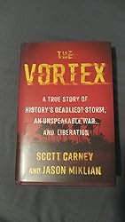 The Vortex: A True Story of History's Deadliest Storm, an Unspeakable ...