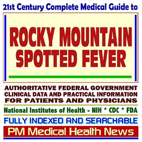 21st Century Complete Medical Guide to Rocky Mountain Spotted Fever ...