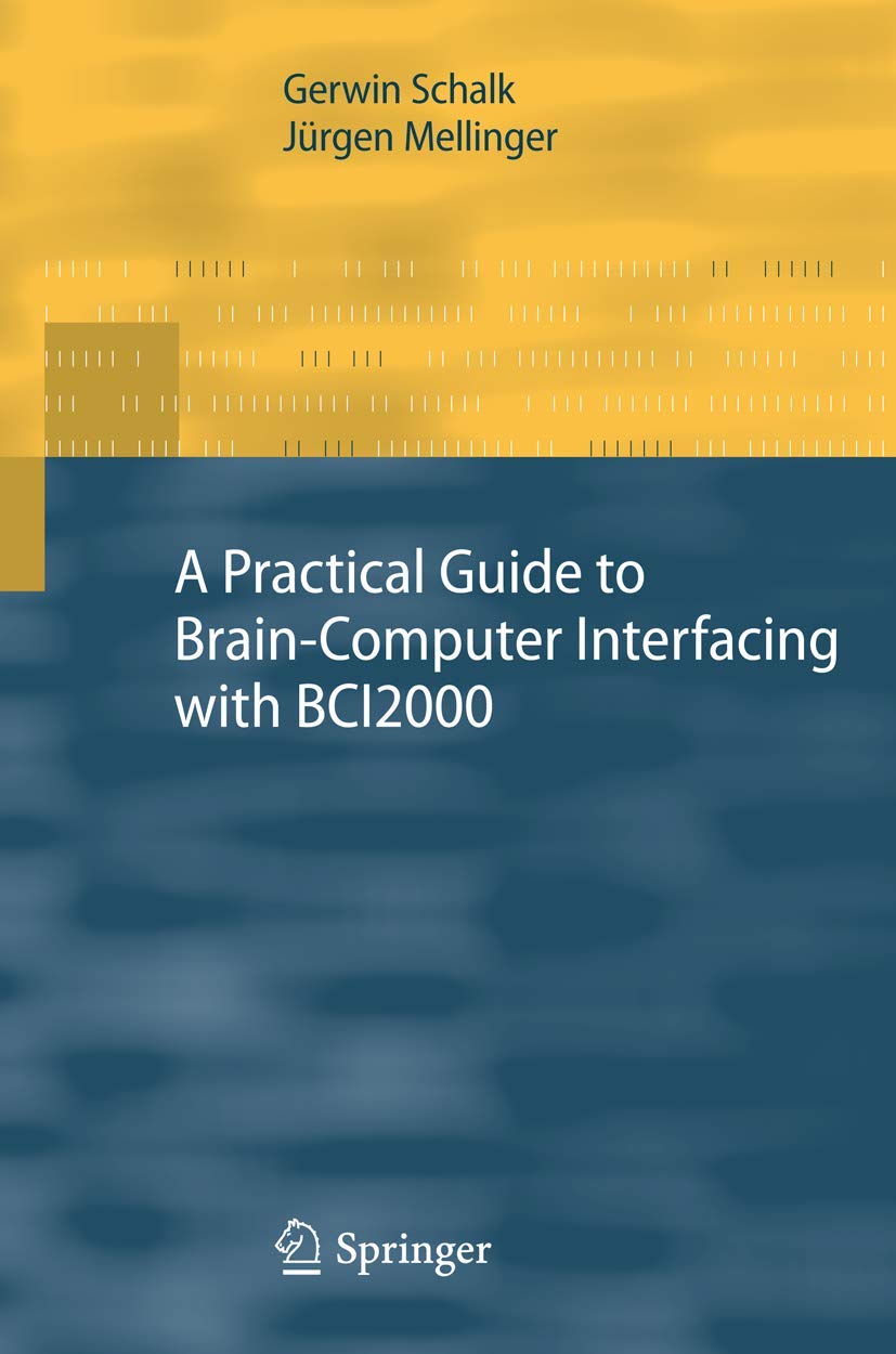 A Practical Guide to Brain–Computer Interfacing with BCI2000: General ...