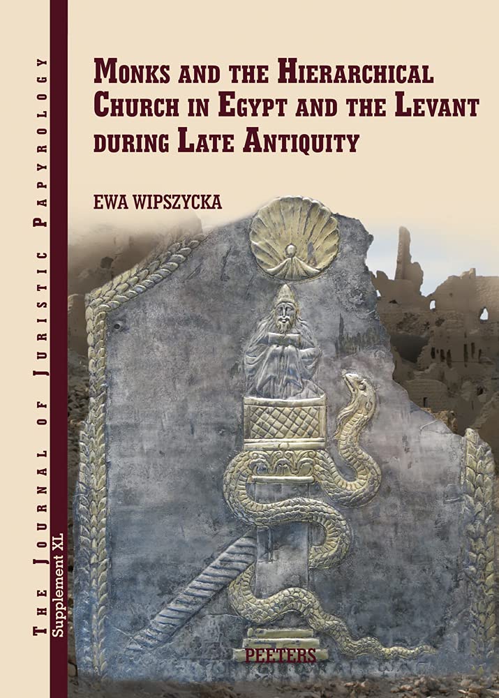 Monks and the Hierarchical Church in Egypt and the Levant During Late ...
