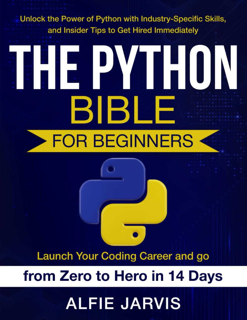 The Python Bible for Beginners: Launch Your Coding Career and go from ...