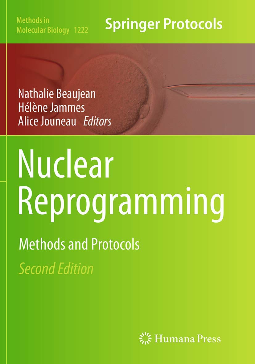 Nuclear Reprogramming: Methods and Protocols (Methods in Molecular Biology, 1222): Beaujean ...