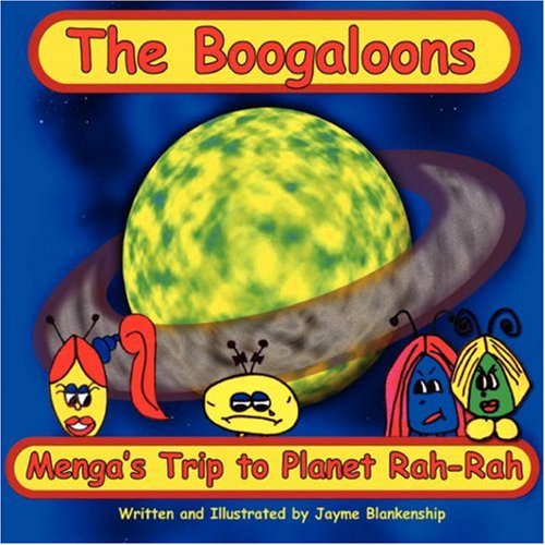 The Boogaloons: Menga's Trip to Planet Rah-rah: Blankenship, Jayme ...