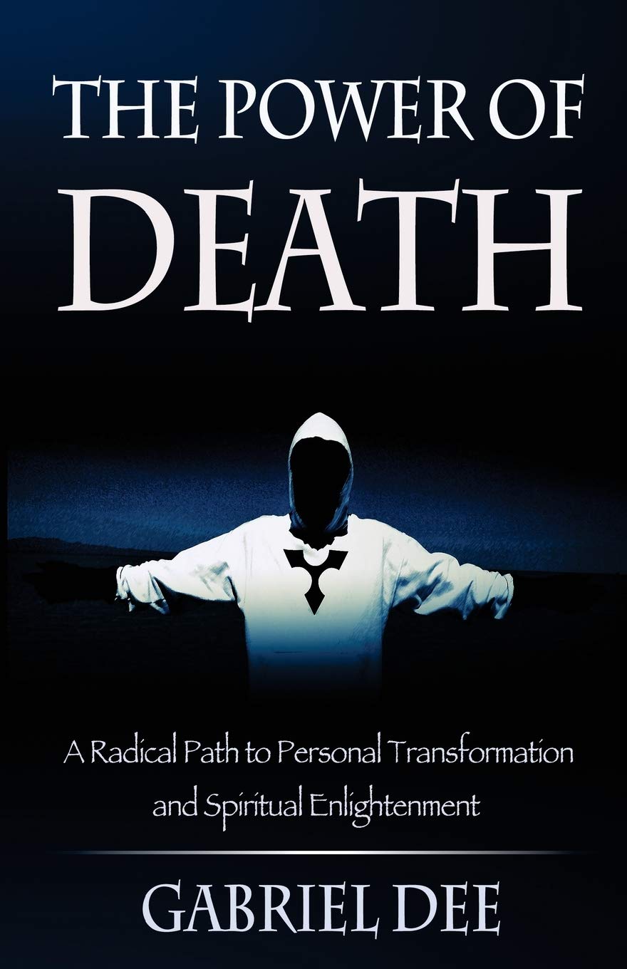 The Power of Death: A Radical Path to Personal Transformation and ...
