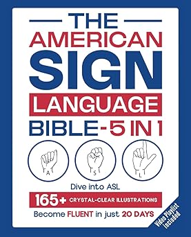 The American Sign Language Bible: Dive into ASL and Become Fluent in ...