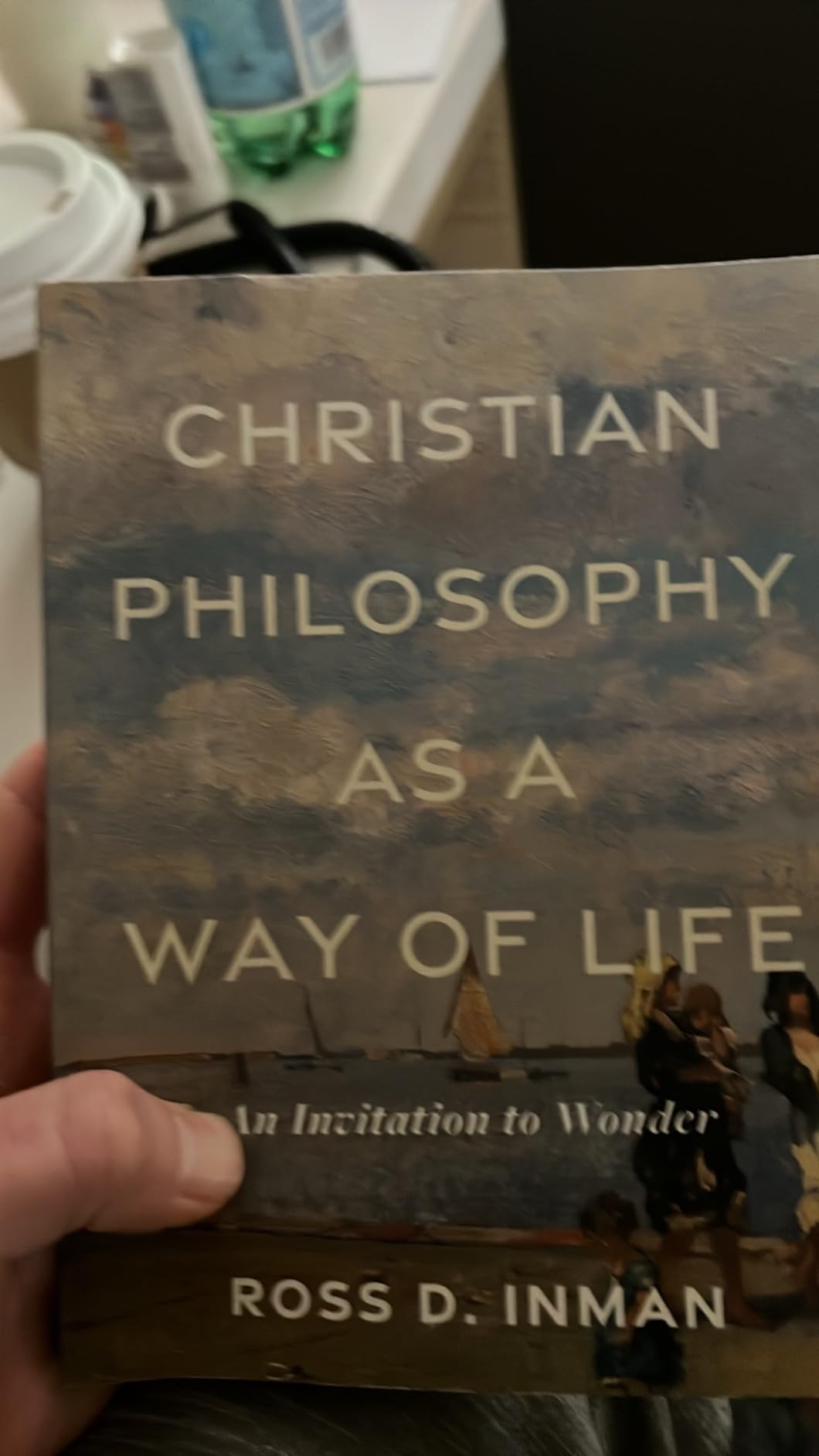 Christian Philosophy as a Way of Life: An Invitation to Wonder: Ross D ...
