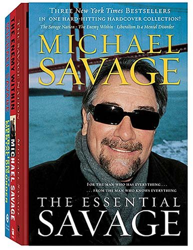 The Essential Michael Savage: The Savage Nation; the Enemy Within ...