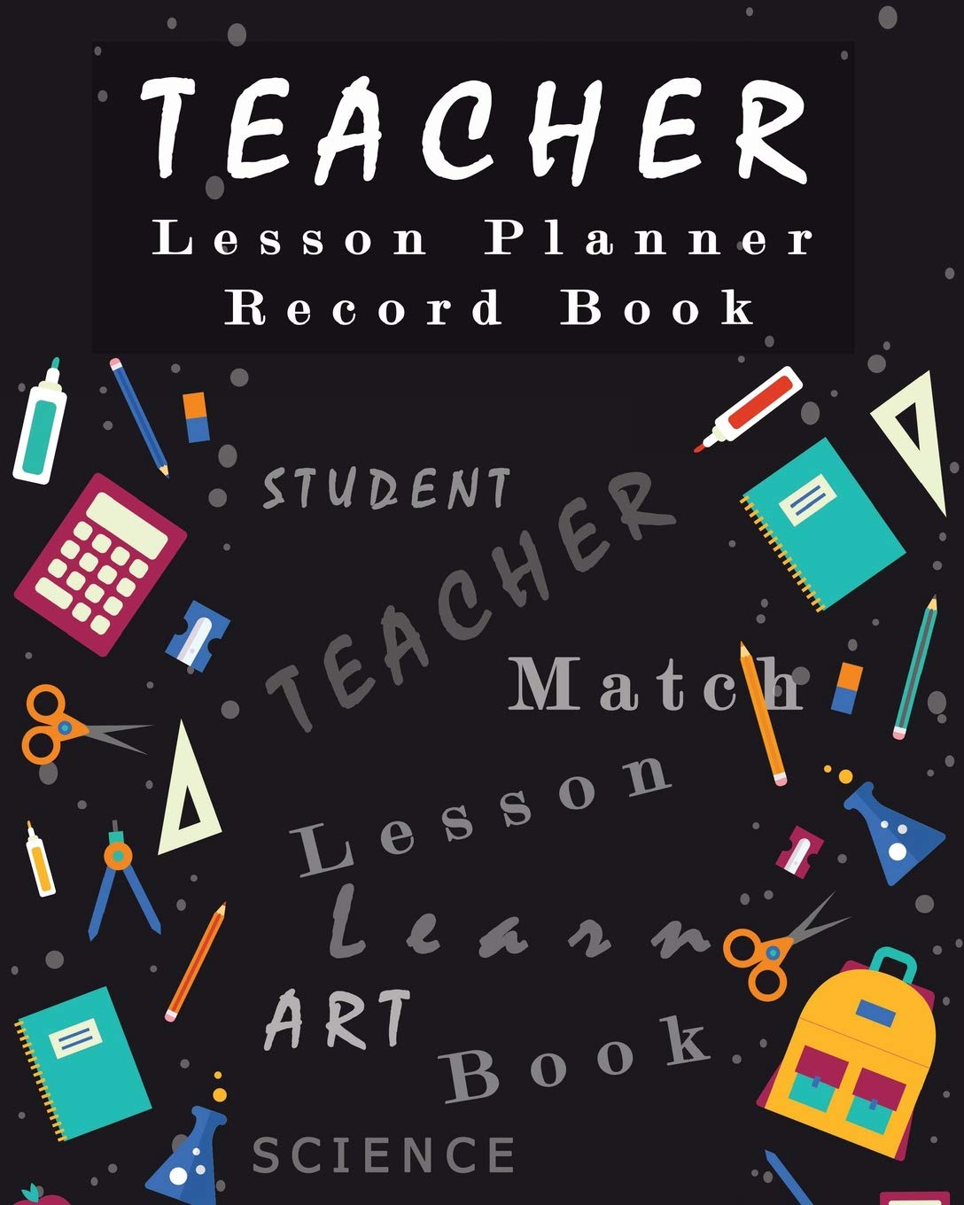 Teacher Lesson Planner Record Book: Classroom Teaching Management ...