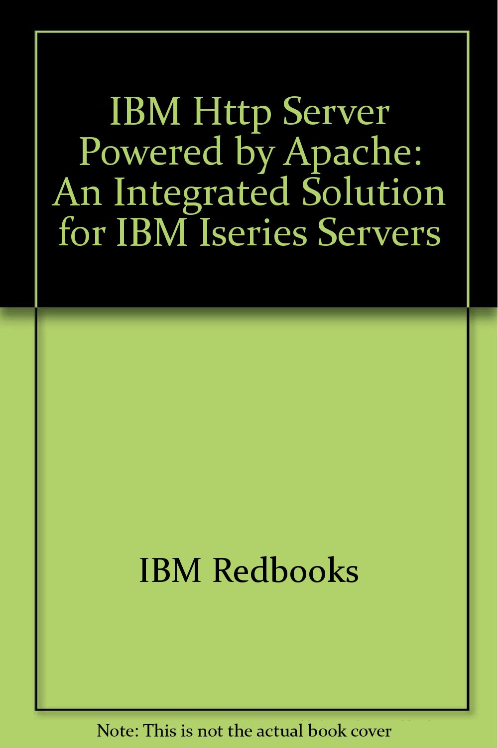 IBM Http Server Powered by Apache: An Integrated Solution for IBM Iseries Servers: IBM Redbooks ...