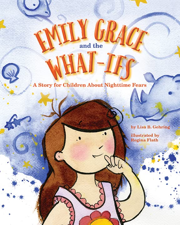 Emily Grace and the What-Ifs: A Story for Children About Nighttime ...
