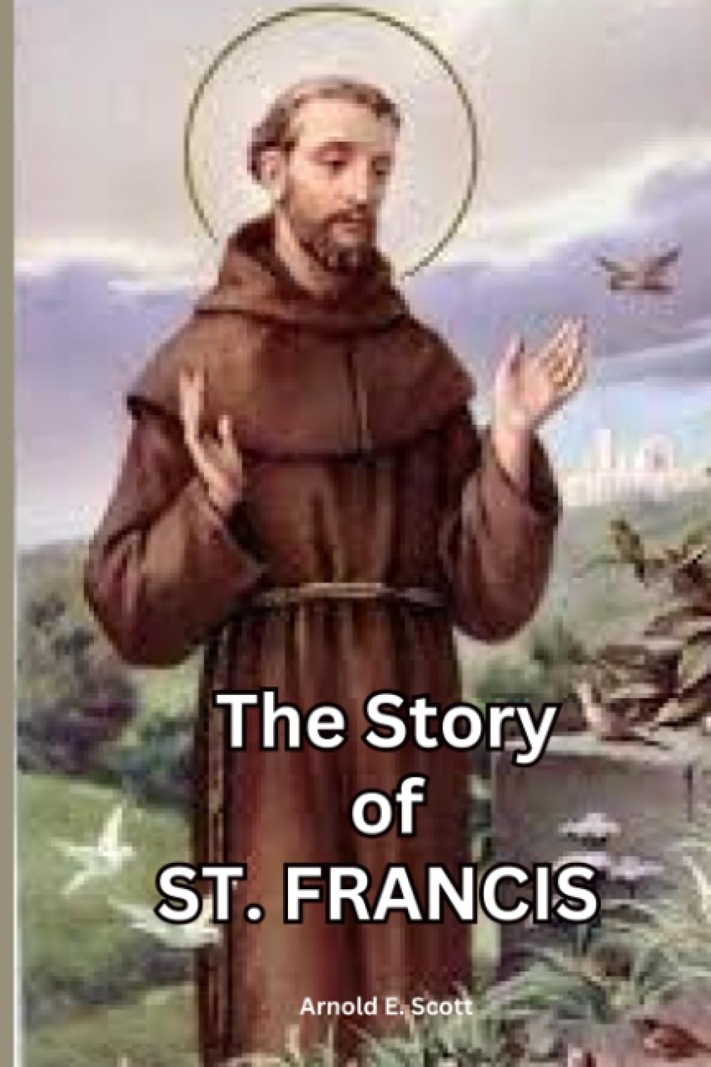 The Story Of St Francis Of Assisi The Biography Legacy | Desertcart INDIA