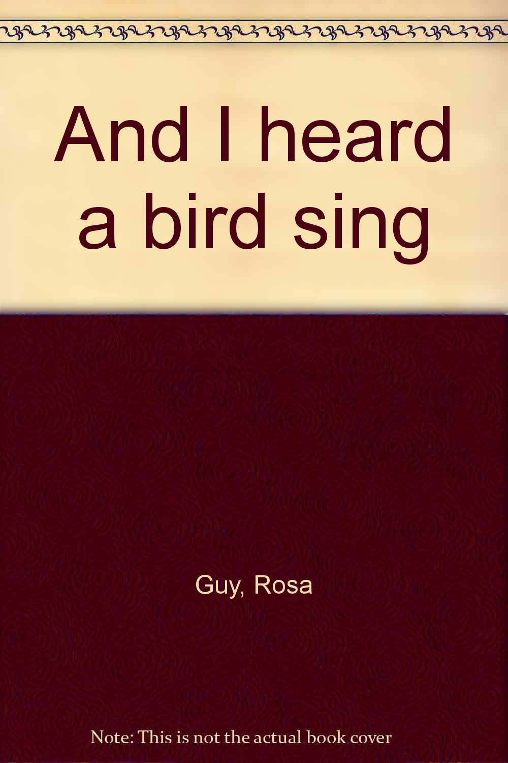 And I heard a bird sing: Guy, Rosa: Amazon.com: Books