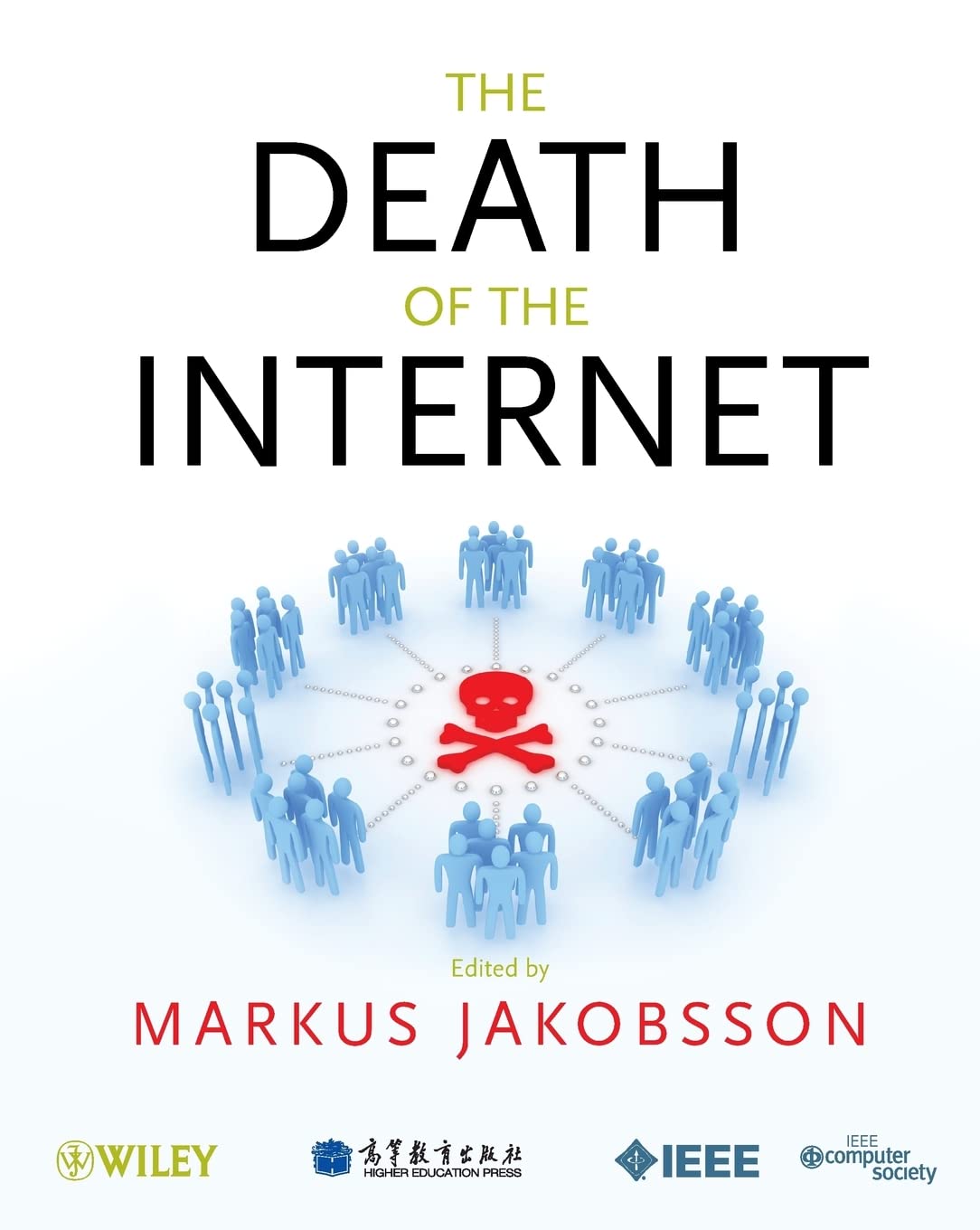The Death of the Internet: Jakobsson, Markus: 9781118062418: Amazon.com ...