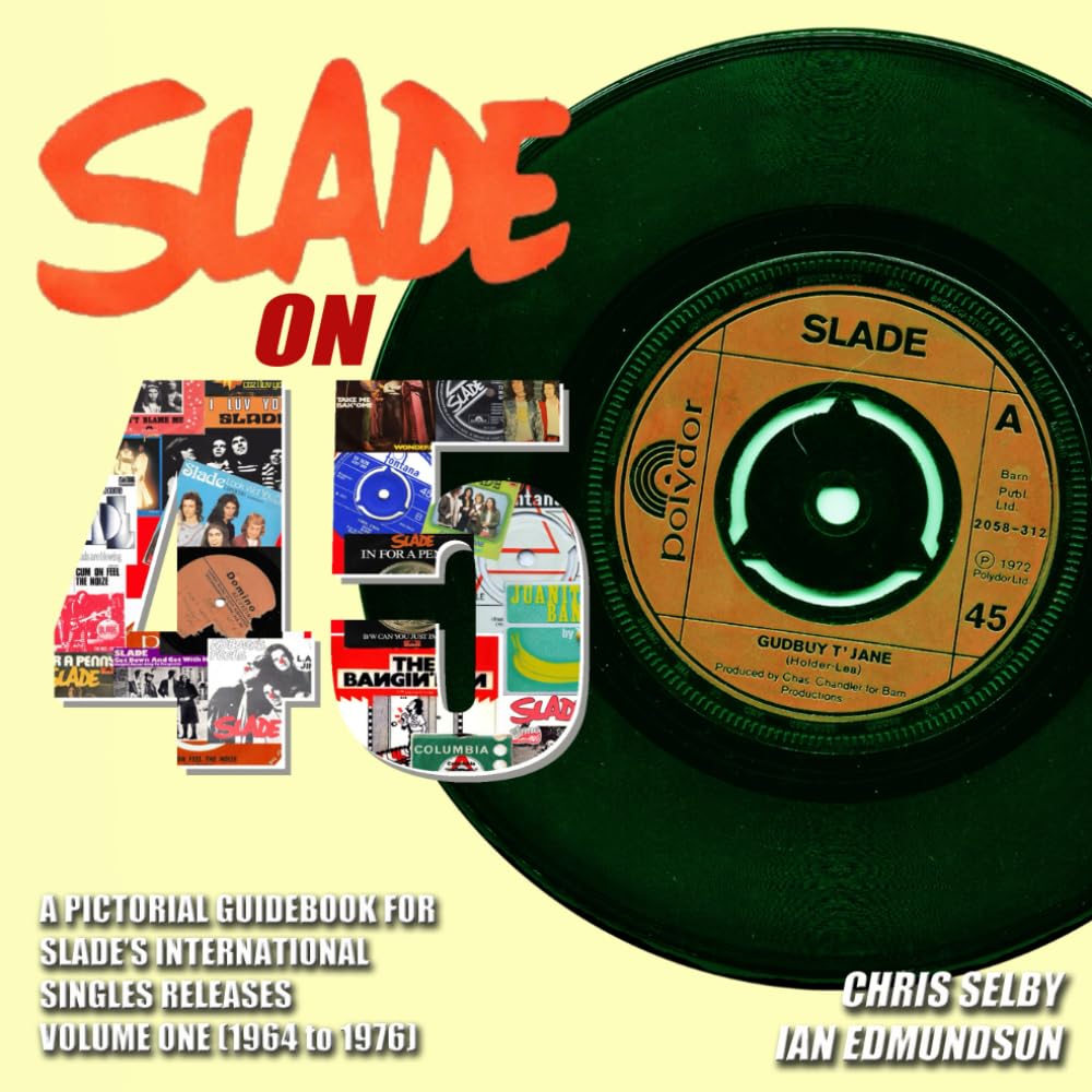 SLADE ON 45 VOLUME ONE - A pictorial guide to SLADE's international ...