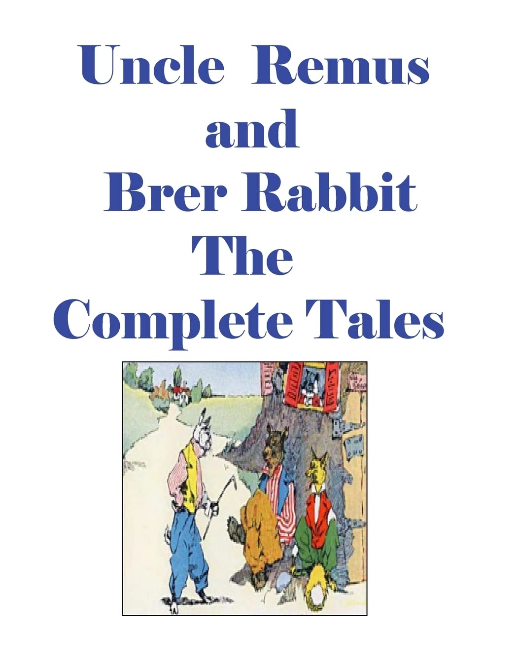 Uncle Remus and Brer Rabbit the Complete Tales: Amazon.co.uk: Harris ...