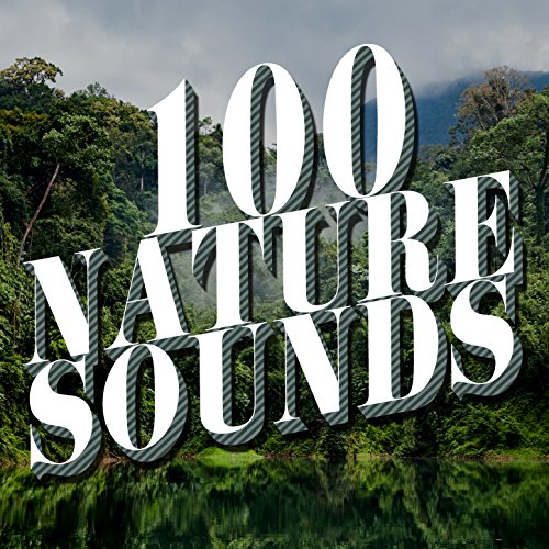Amazon.com: 100 Nature Sounds : Nature Sound Collection, Nature Sounds ...