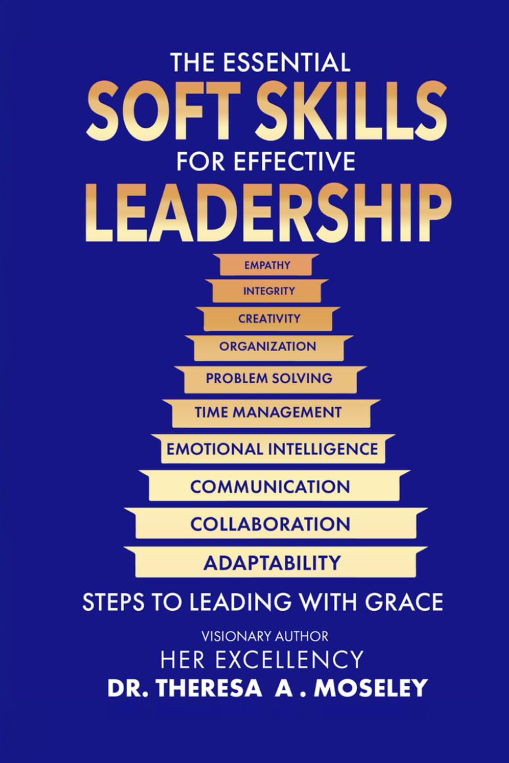 The Essential Soft Skills for Effective Leadership: Steps to Leading ...