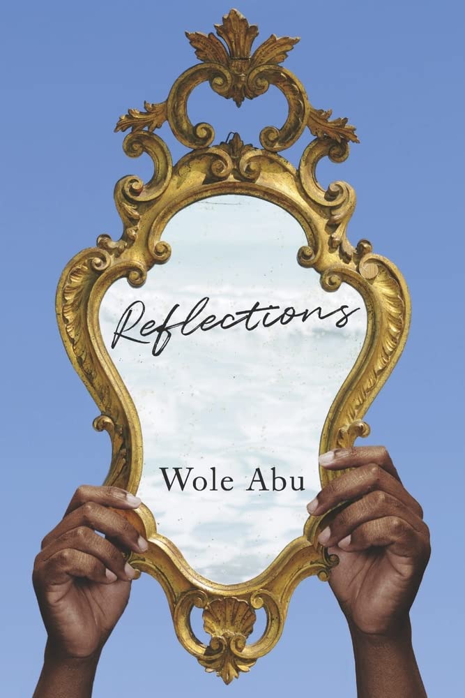 Reflections: Abu, Wole: 9781667845258: Amazon.com: Books
