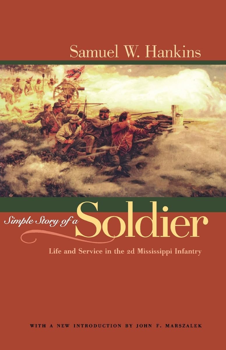 Simple Story Of A Soldier: Life And Service in the 2d Mississippi ...