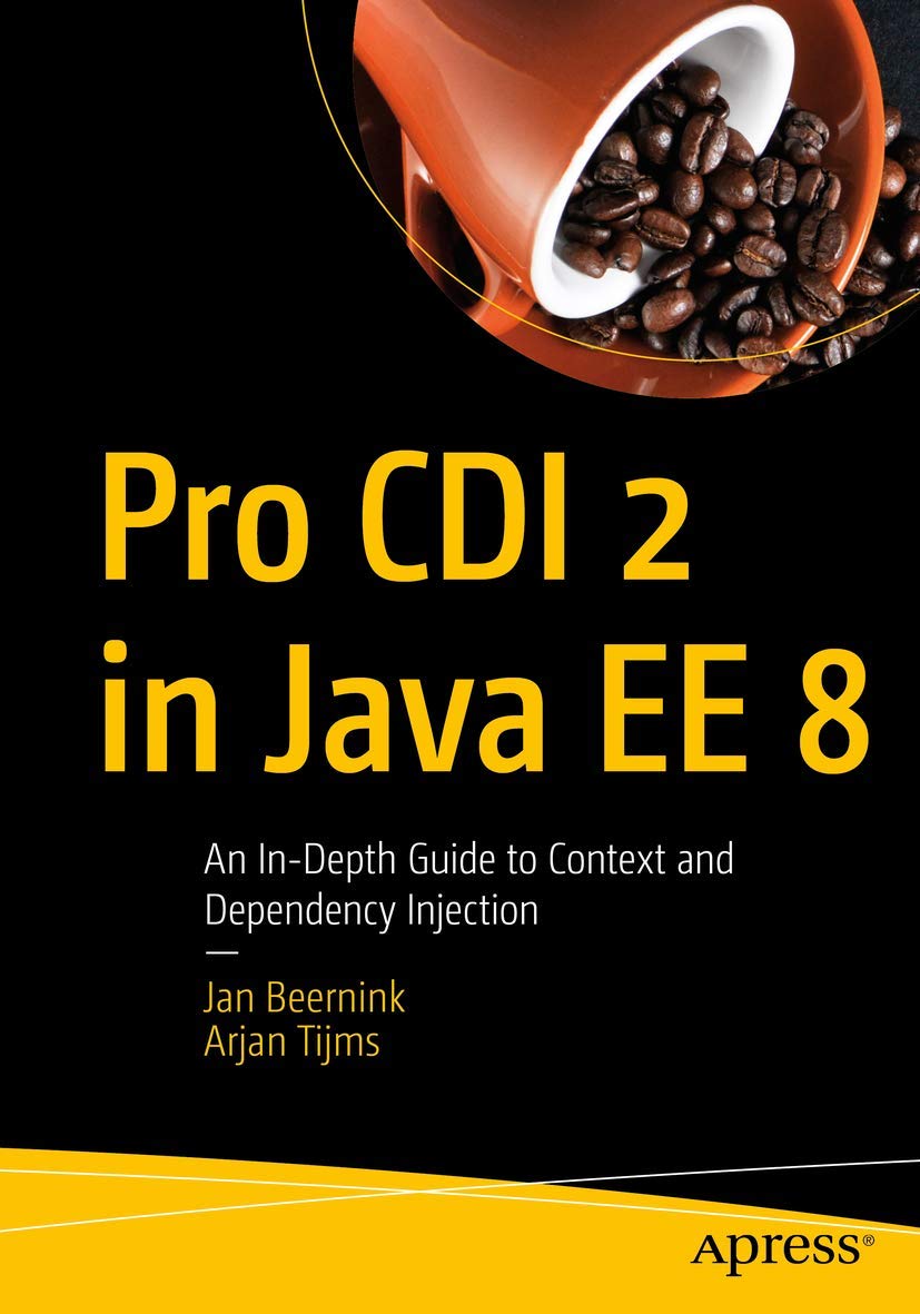Pro CDI 2 in Java EE 8: An In-Depth Guide to Context and Dependency Injection: Beernink, Jan ...