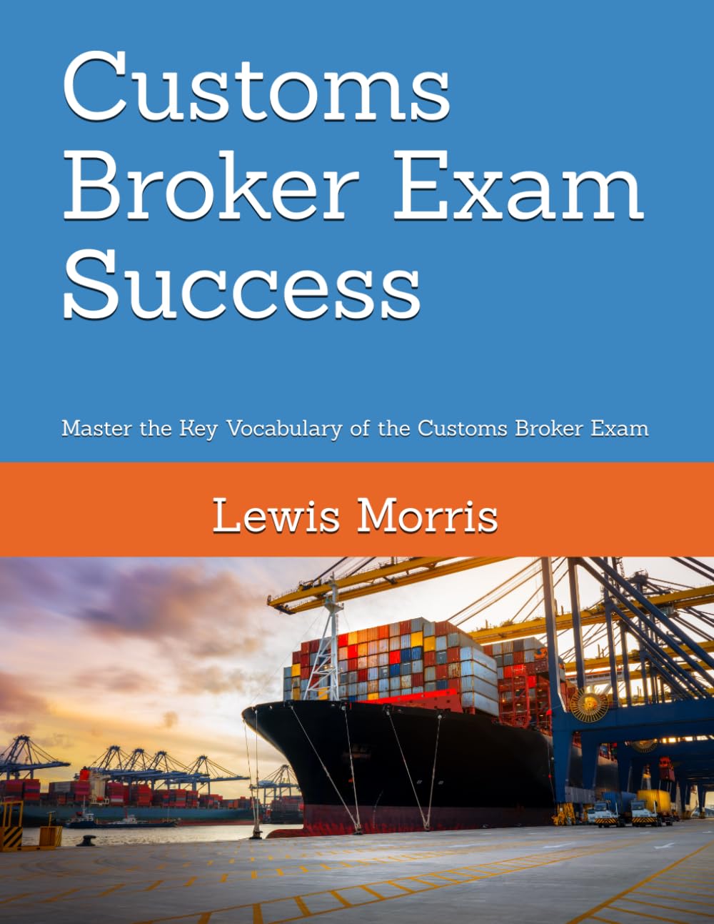 Customs Broker Exam Success: Master the Key Vocabulary of the Customs ...