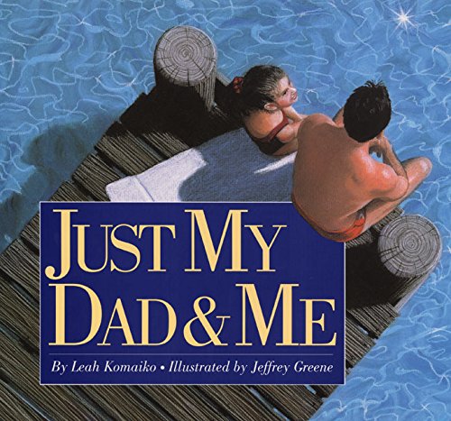 Just My Dad & Me: Komaiko, Leah, Greene, Jeffrey: 9780064435628: Amazon ...