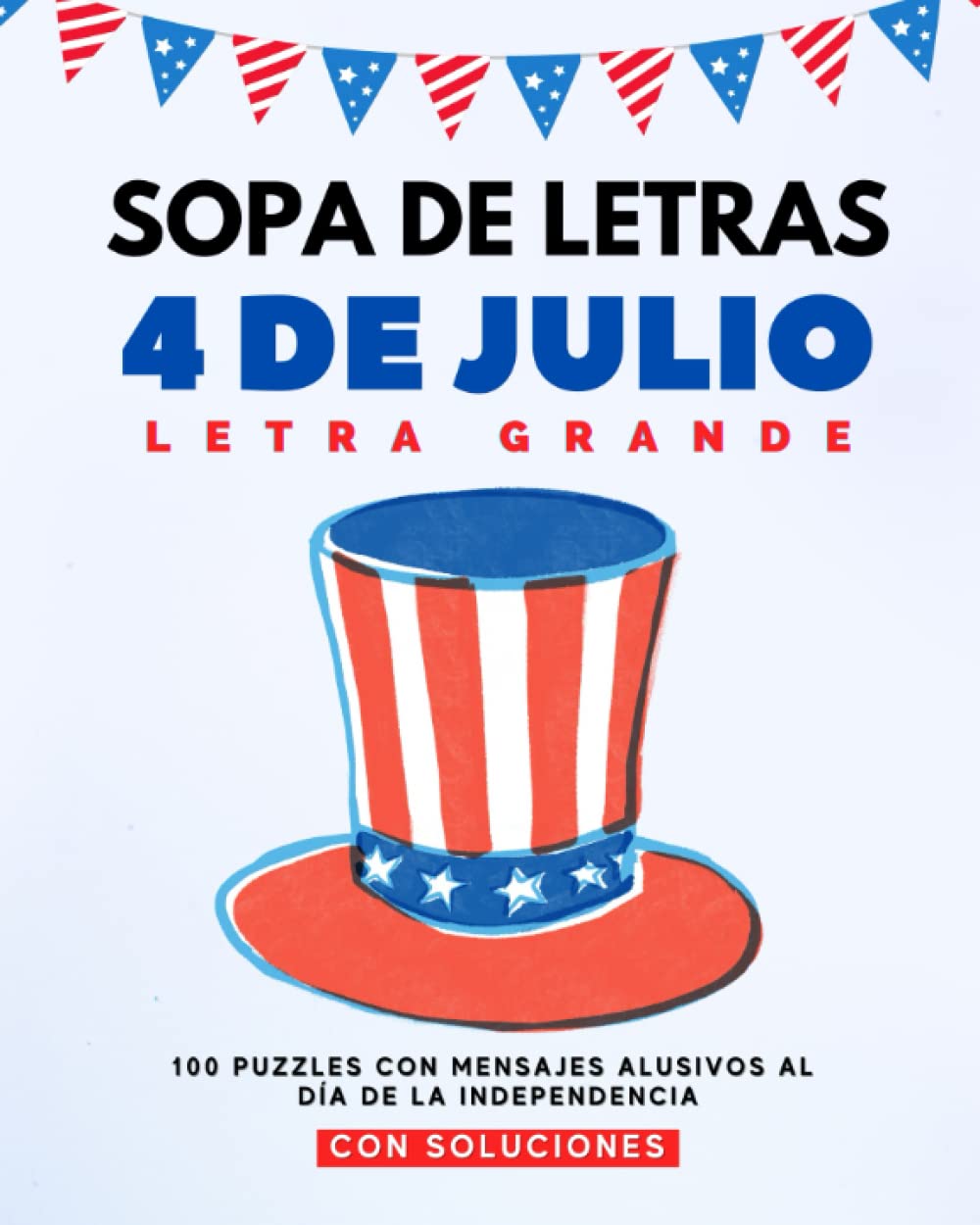 SOPA DE LETRAS 4 DE JULIO - LETRA GRANDE: 100 puzzles con mensajes ...