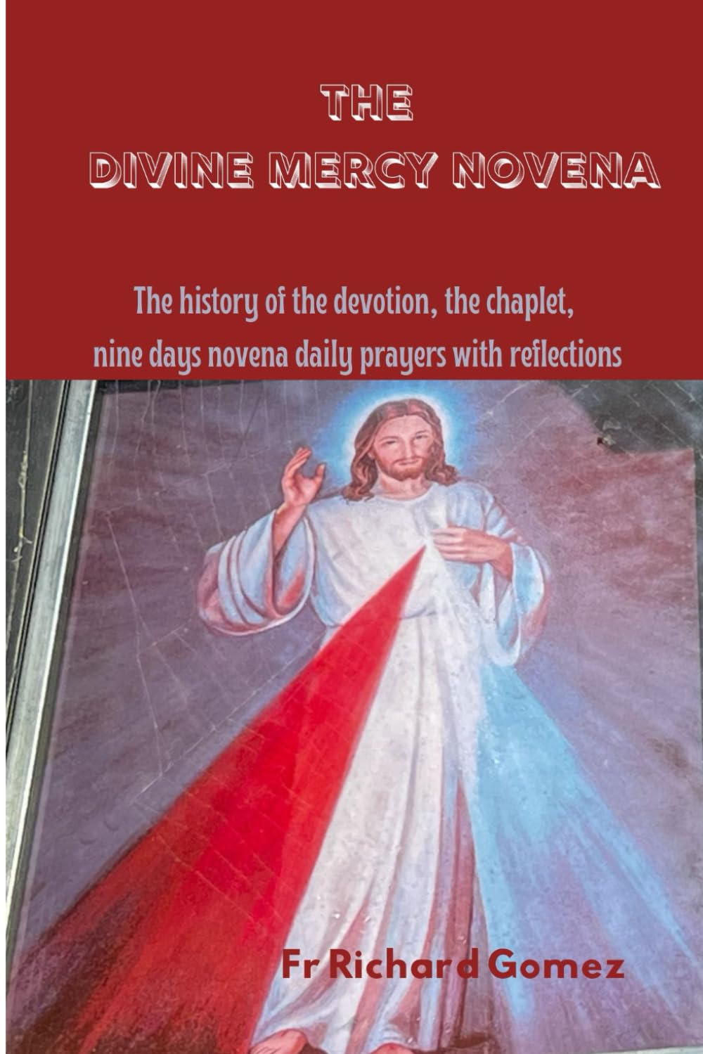 The divine mercy novena: The history of the devotion , the chaplet ...