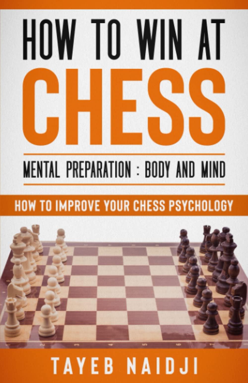 HOW TO WIN AT CHESS: MENTAL PREPARATION - Body and Mind (Série de ...