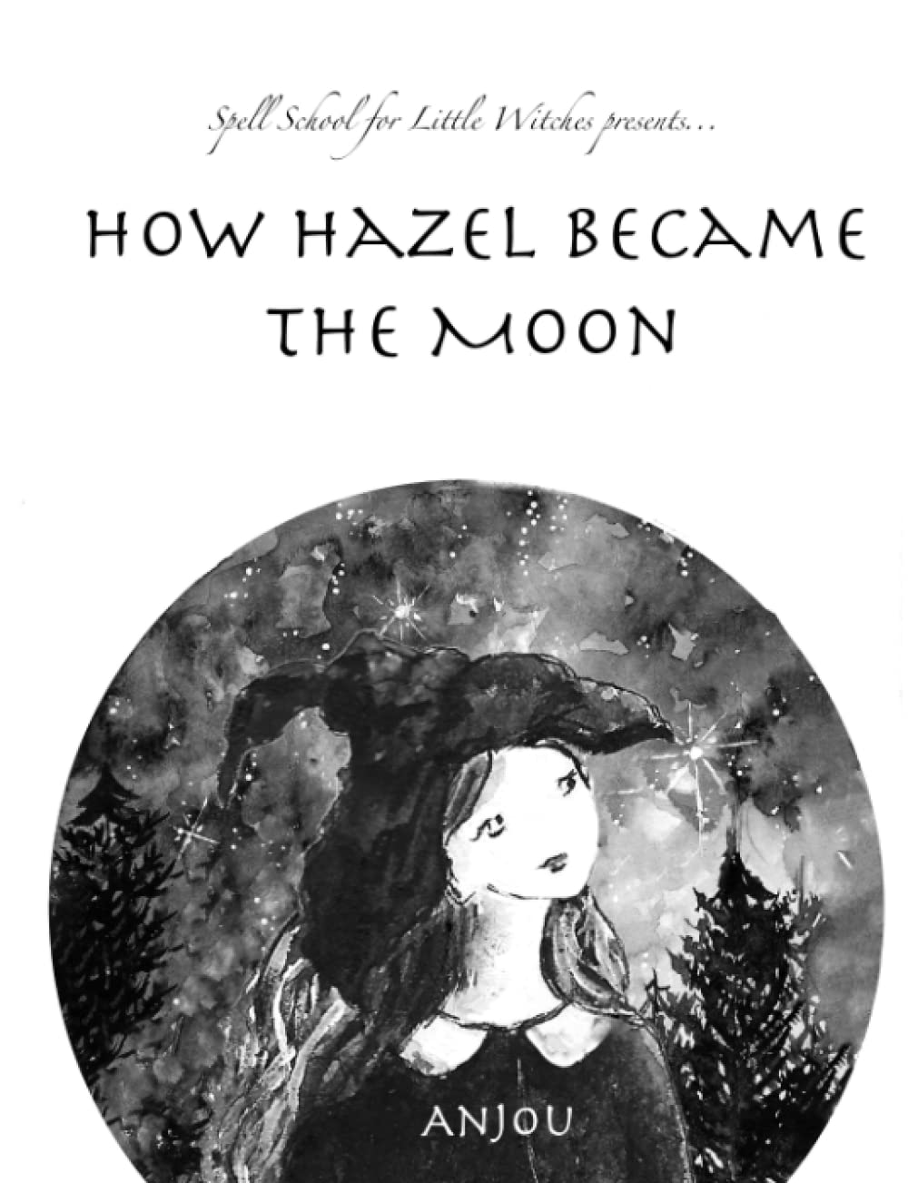 How Hazel Became the Moon (Spell School for Little Witches): Kiernan ...