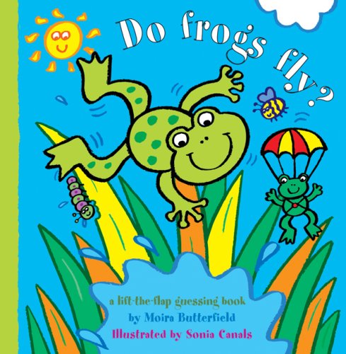 Do Frogs Fly? (Animal Flappers Books): Butterfield, Moira, Canals ...