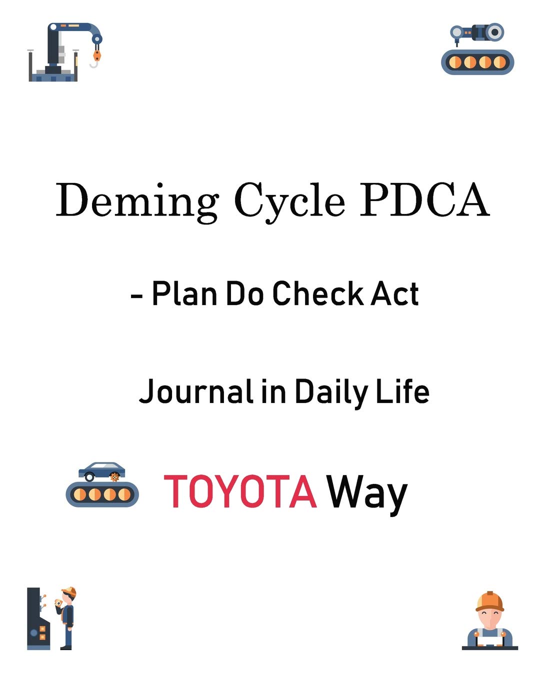 Deming Cycle PDCA – Plan Do Check Act Journal in Daily Life TOYOTA way ...