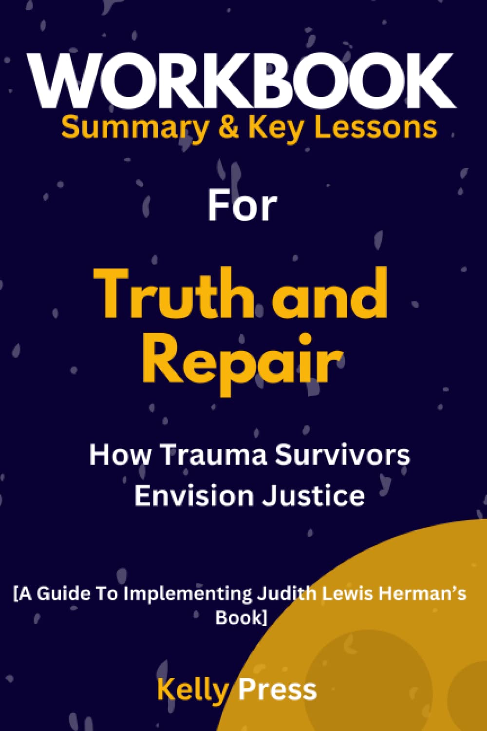 Workbook for Truth and Repair: How Trauma Survivors Envision Justice: A ...