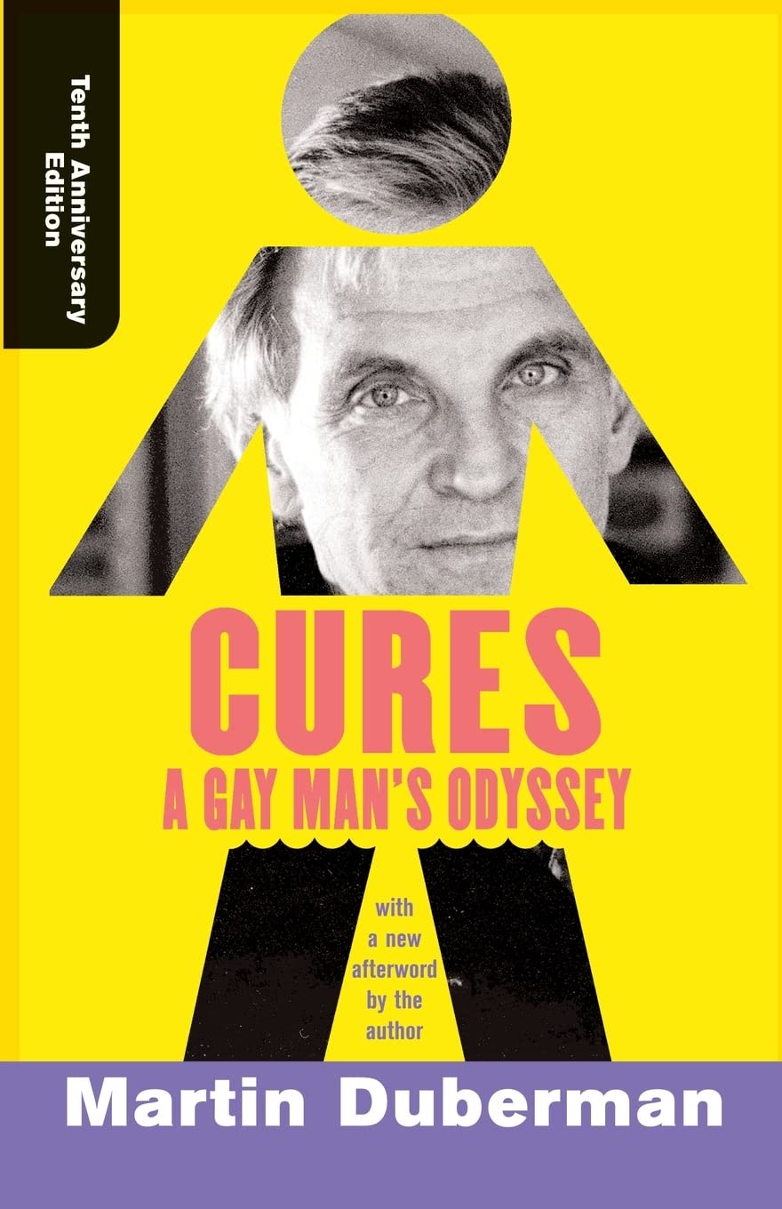 Cures: A Gay Man's Odyssey, Tenth Anniversary Edition: Duberman, Martin ...