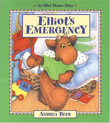 Elliot's Emergency (An Elliot Moose Story): Beck, Andrea, Beck, Andrea ...