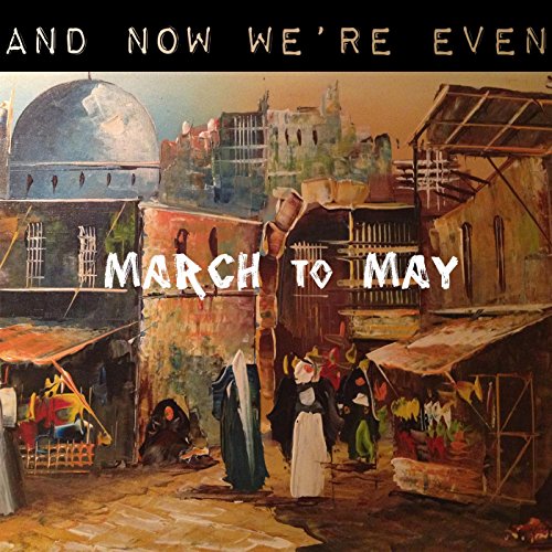 Amazon.co.jp: March to May : And Now We're Even: デジタルミュージック