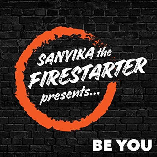 Play Be You by Sanyika the Firestarter on Amazon Music