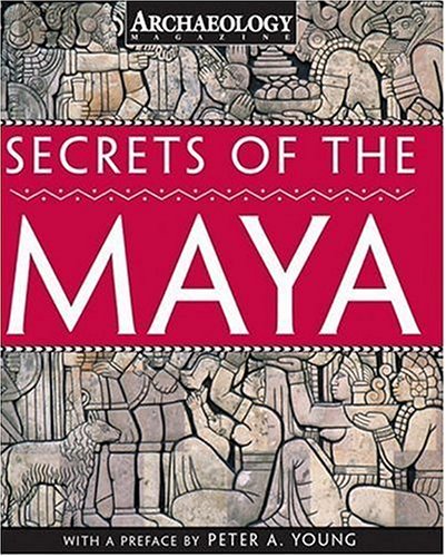 Secrets of the Maya: Magazine, Archaeology, Young, Peter, Archaeology ...