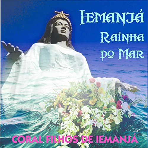 Amazon MusicでCoral Filhos de IemanjáのIemanjá, Rainha do Marを再生する