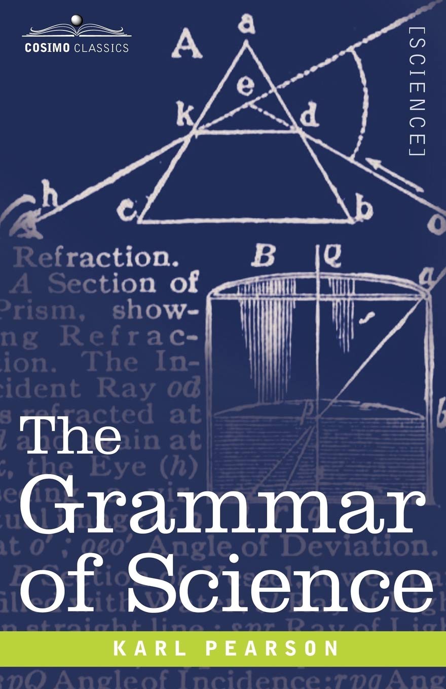 The Grammar of Science: Karl Pearson: 9781602060876: Amazon.com: Books