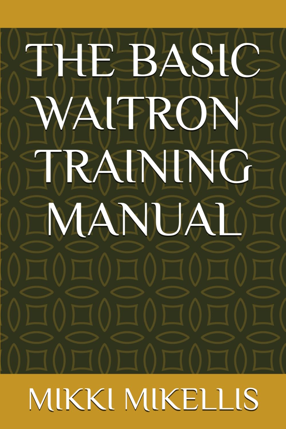 THE BASIC WAITER & WAITRESS TRAINING MANUAL: MIKELLIS, MIKKI, MIKELLIS ...