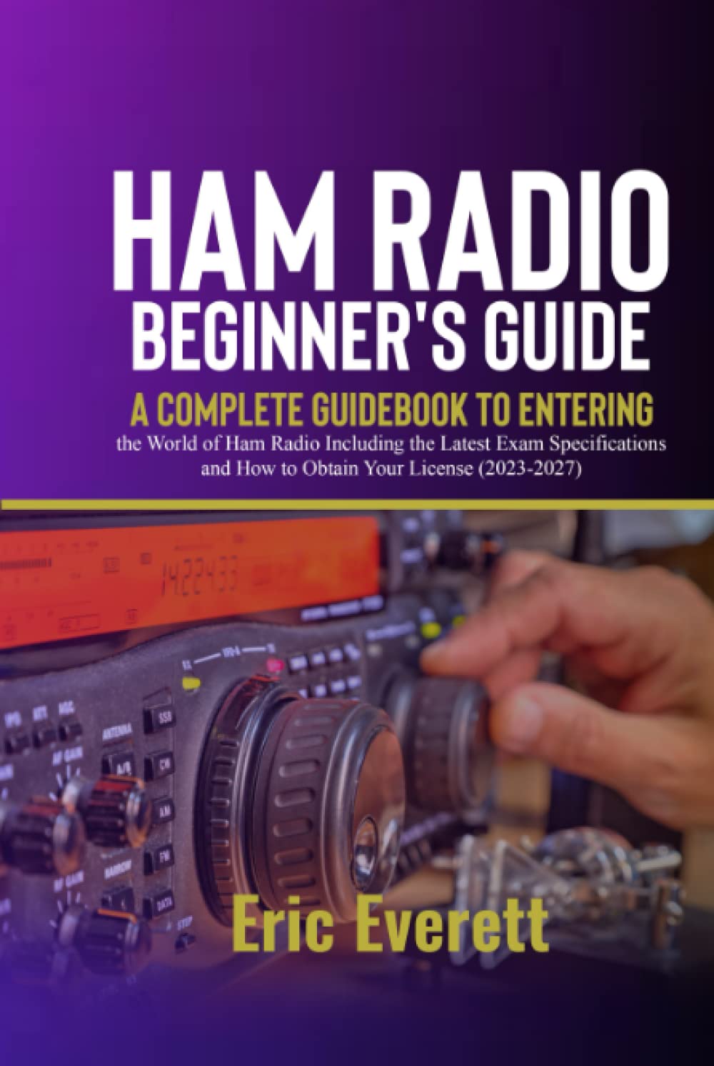 Ham Radio Beginner's Guide: A Complete Guidebook to Entering the World ...