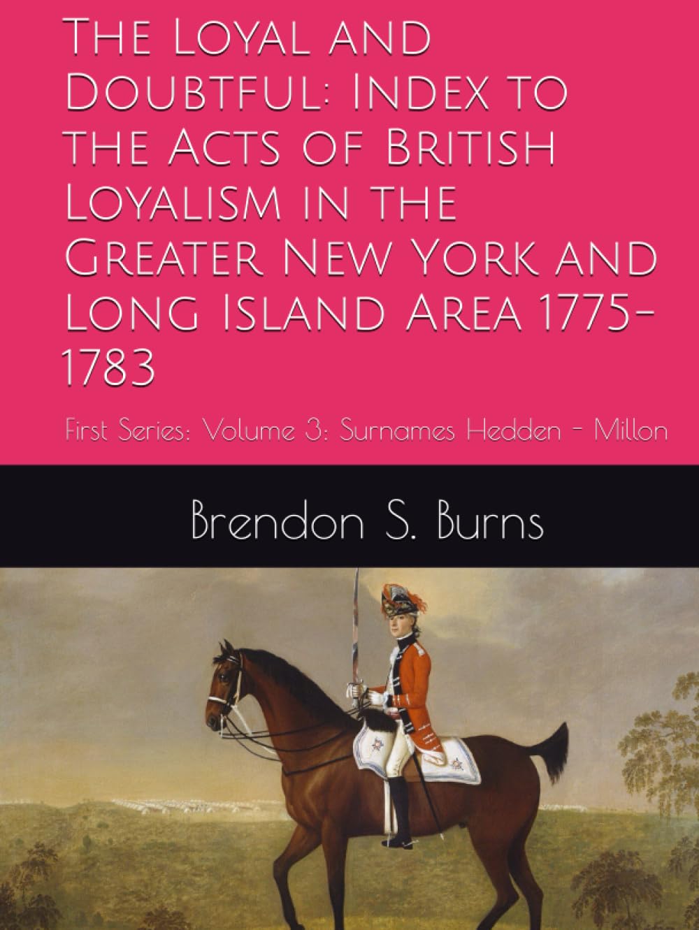 The Loyal and Doubtful: Index to the Acts of British Loyalism in the ...