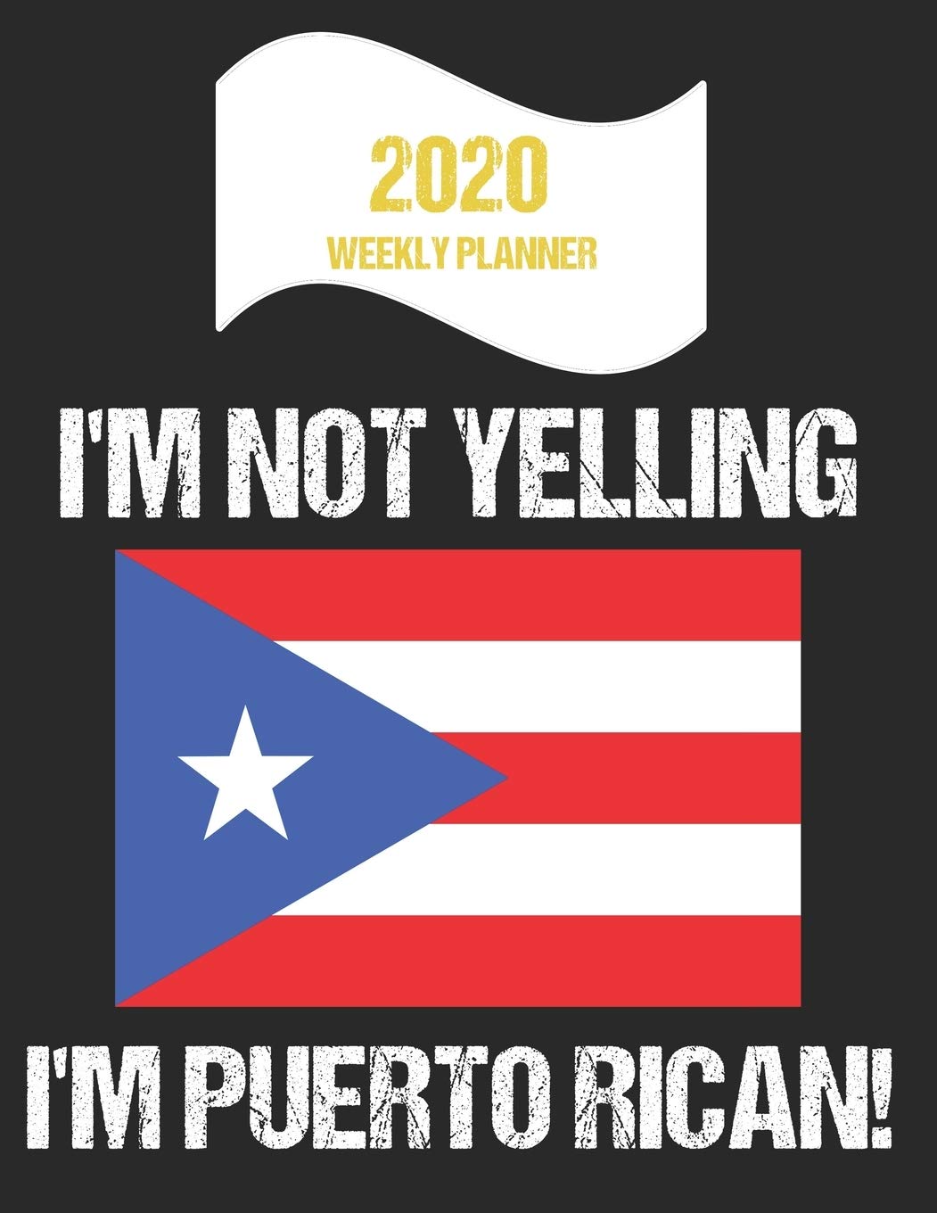 Buy 2020 Weekly Planner I'm Not Yelling I'm Puerto Rican: Funny Puerto ...