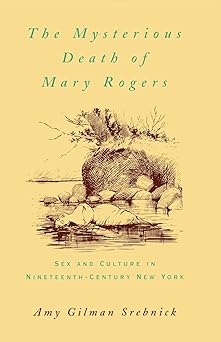 Amazon.com: The Mysterious Death of Mary Rogers: Sex and Culture in ...