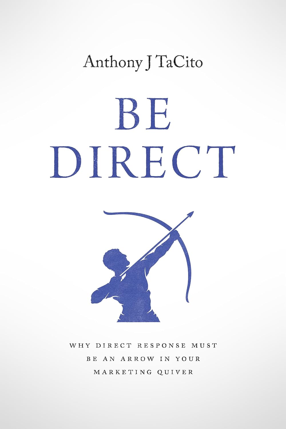 Amazon.com: BE DIRECT: Why Direct Response Must Be an Arrow in Your ...