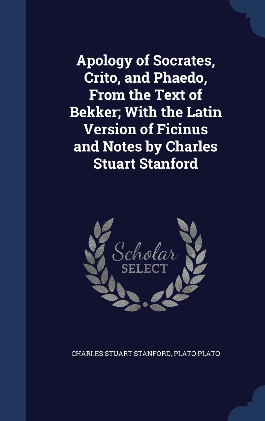 Buy Apology of Socrates, Crito, and Phaedo, from the Text of Bekker ...